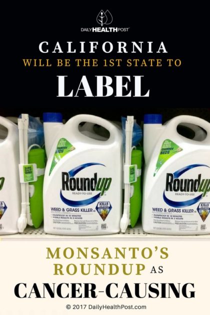 California Will Label Monsanto’s Roundup As Cancer Causing