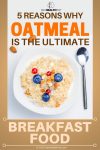 5 Reasons Why Oatmeal Is The Ultimate Breakfast Food