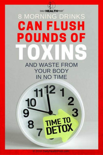 8 Morning Drinks Can Flush Pounds Of Toxins From Your Body In No Time