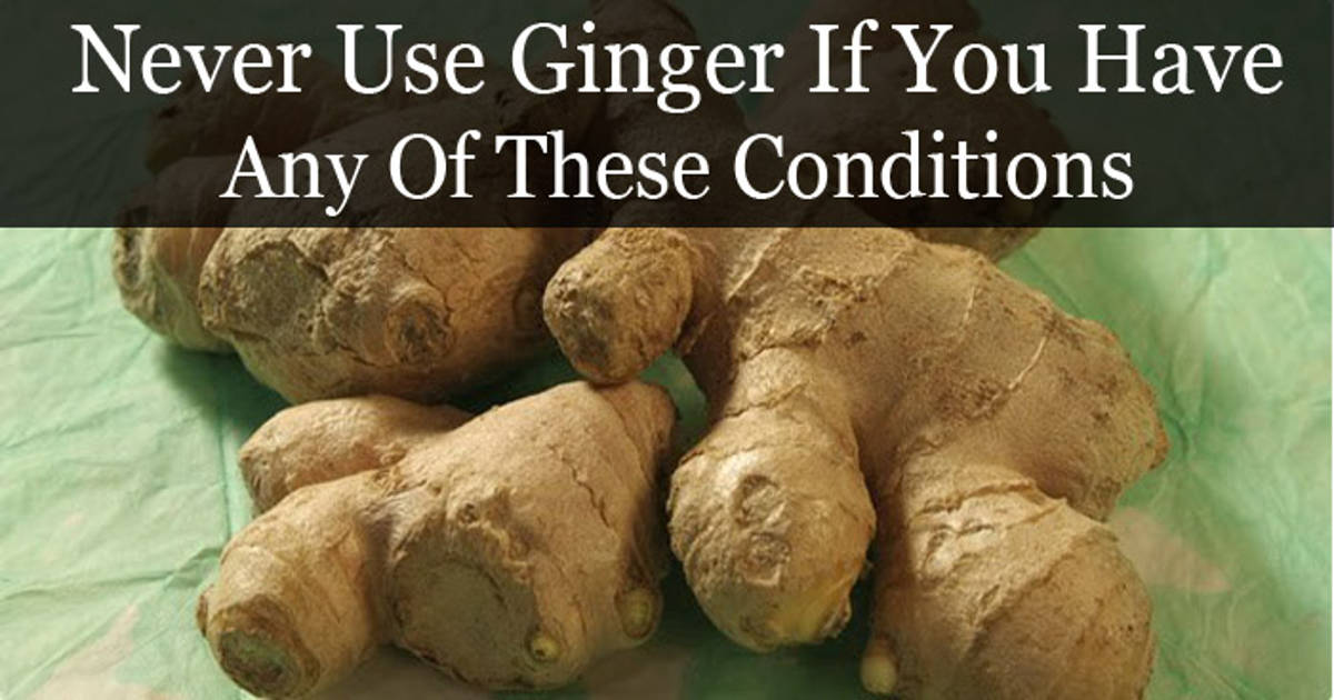 Never Use Ginger Root If You Have Any Of These Conditions